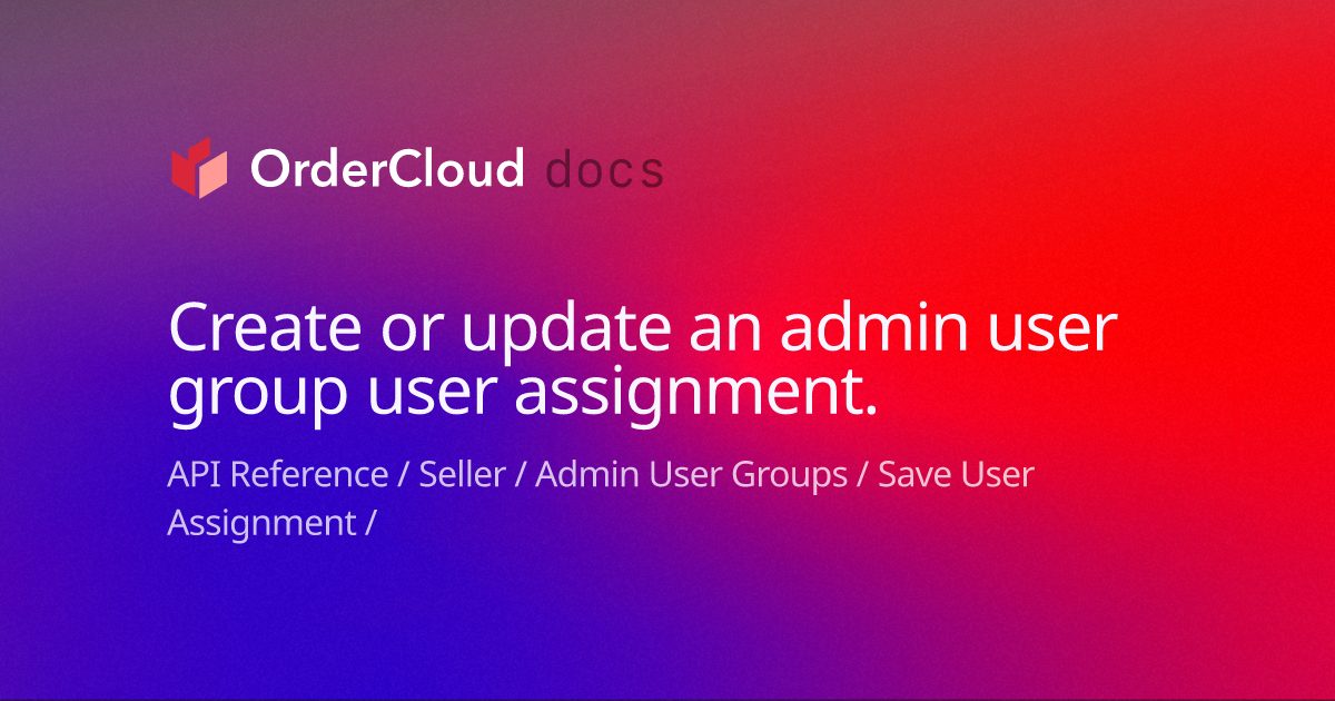 Create Or Update An Admin User Group User Assignment