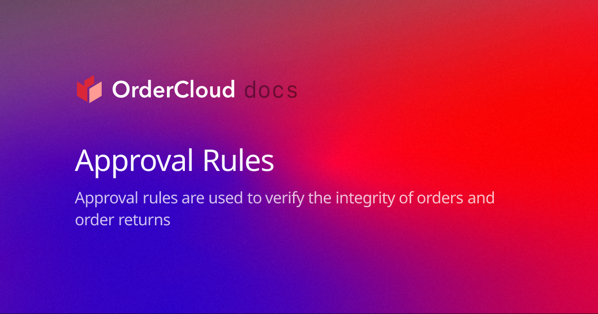 Approval Rules | OrderCloud Documentation