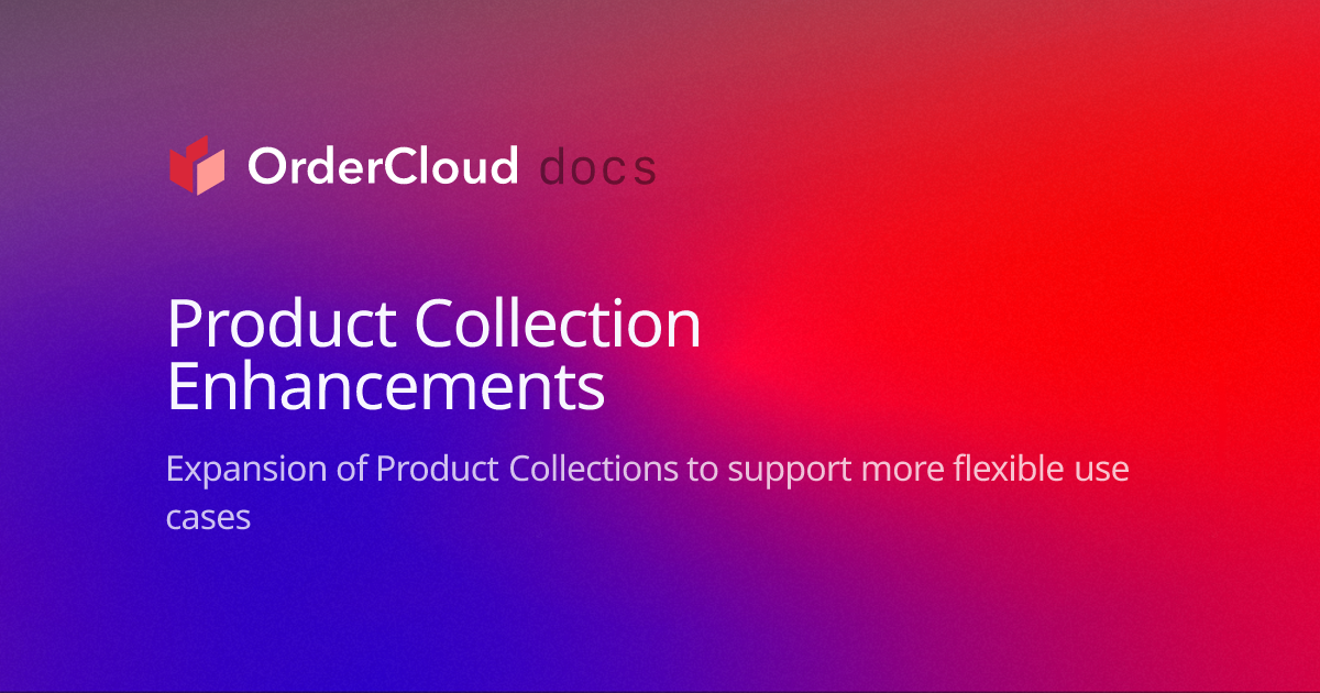 Product Collection Enhancements Ordercloud Documentation