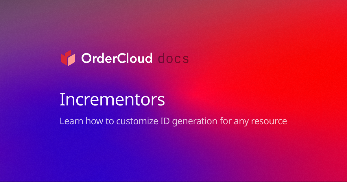 Incrementors | OrderCloud Documentation