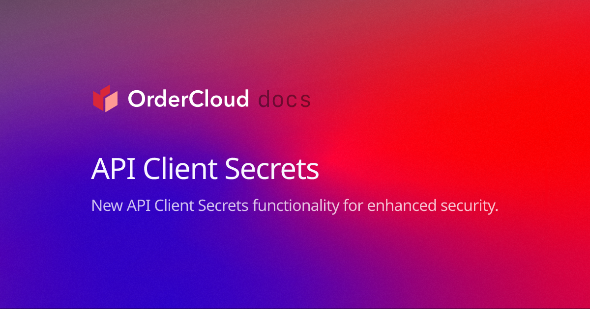 Api Client Secrets Ordercloud Documentation