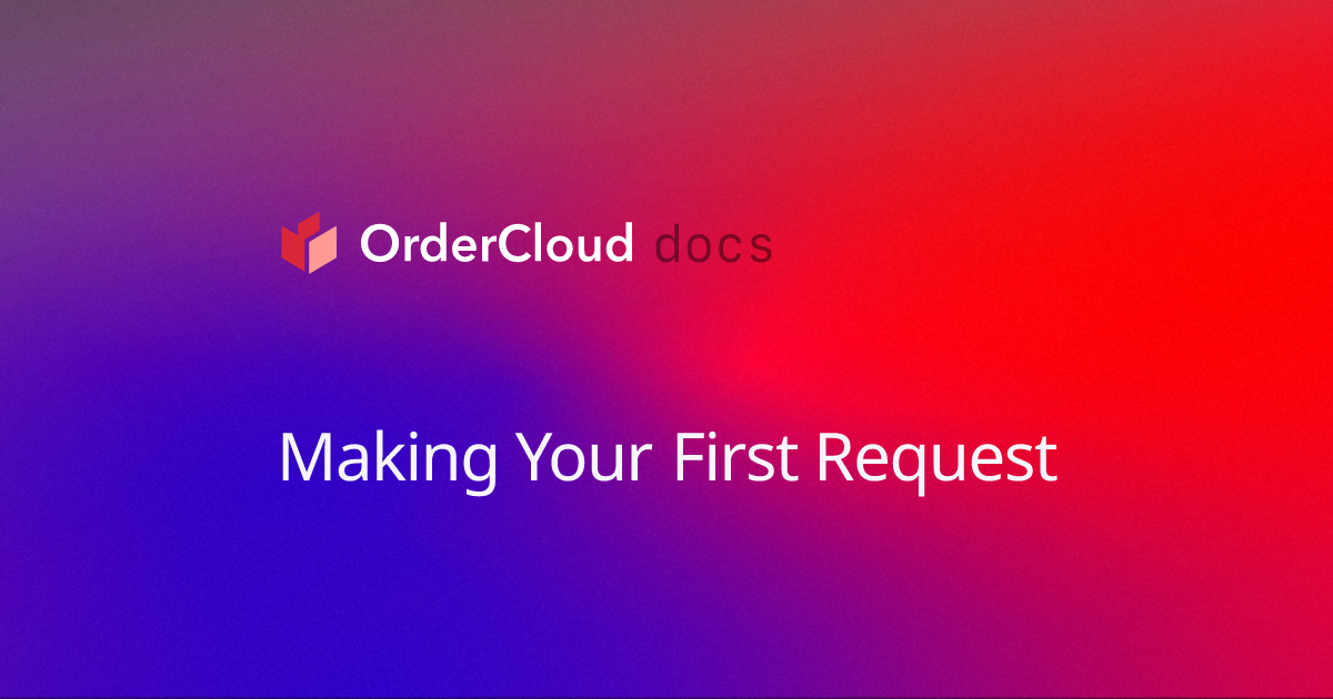 Making Your First Request | OrderCloud Documentation