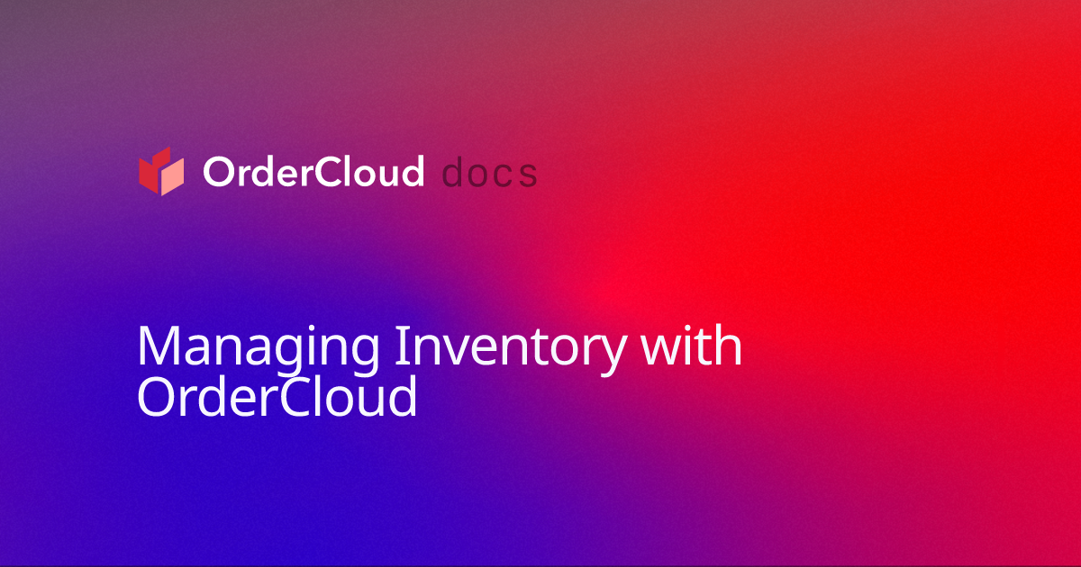 Managing Inventory with OrderCloud | OrderCloud Documentation