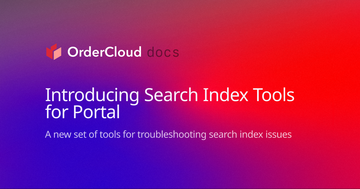 Introducing Search Index Tools for Portal | OrderCloud Documentation