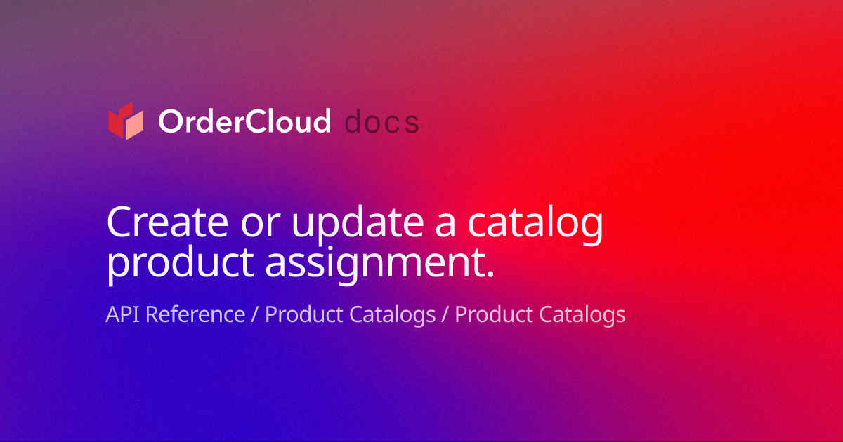 Create or update a catalog product assignment.