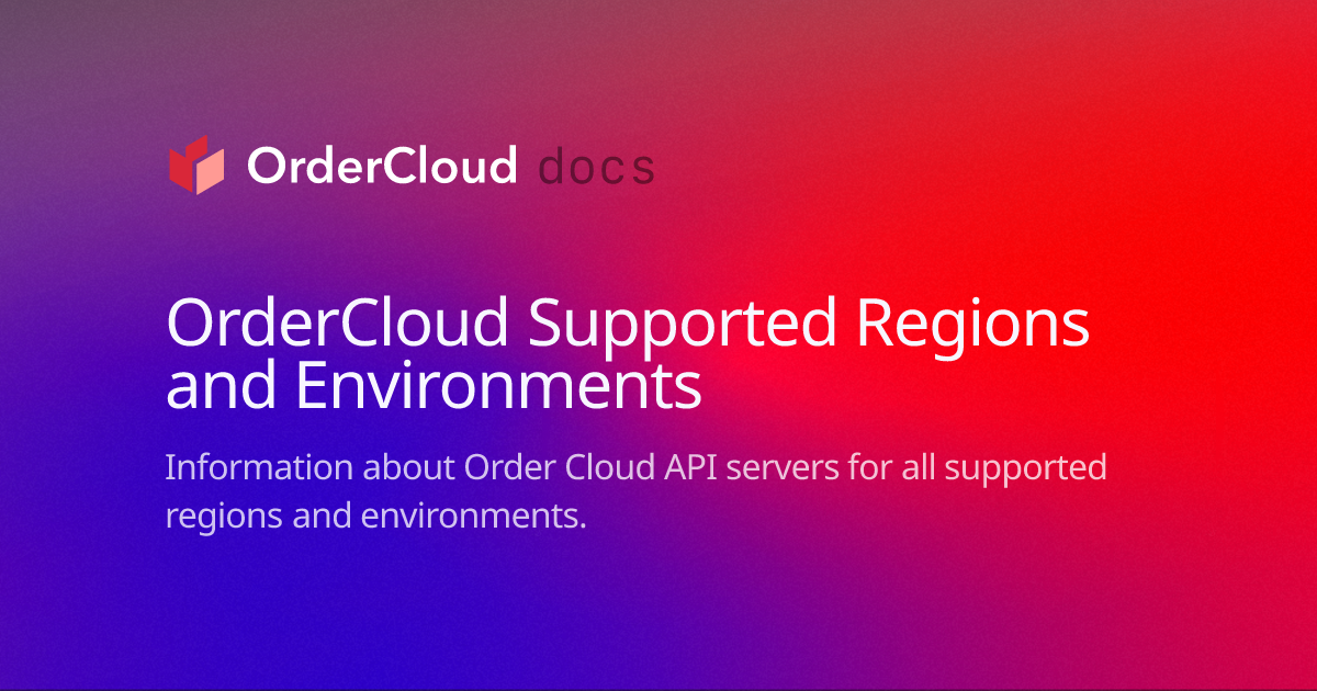 OrderCloud Supported Regions and Environments | OrderCloud Documentation
