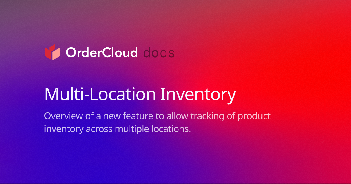 Multi-Location Inventory | OrderCloud Documentation
