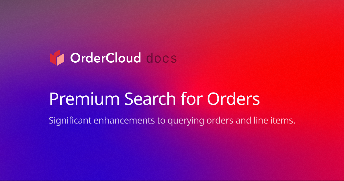 Premium Search for Orders | OrderCloud Documentation