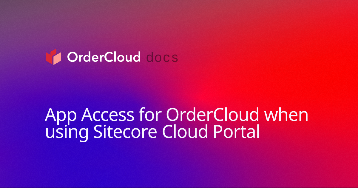 App Access For Ordercloud When Using Sitecore Cloud Portal Ordercloud