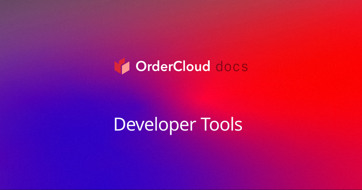 Developer Tools | OrderCloud Documentation
