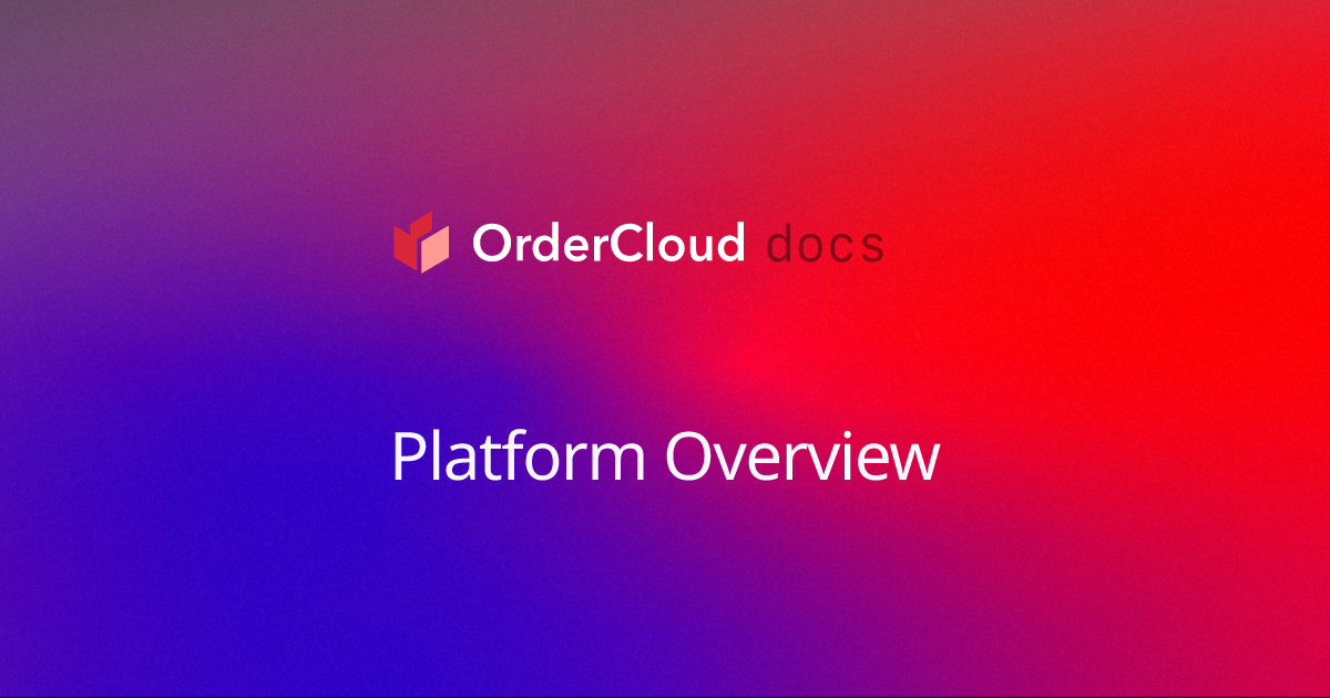 Platform Overview | OrderCloud Documentation