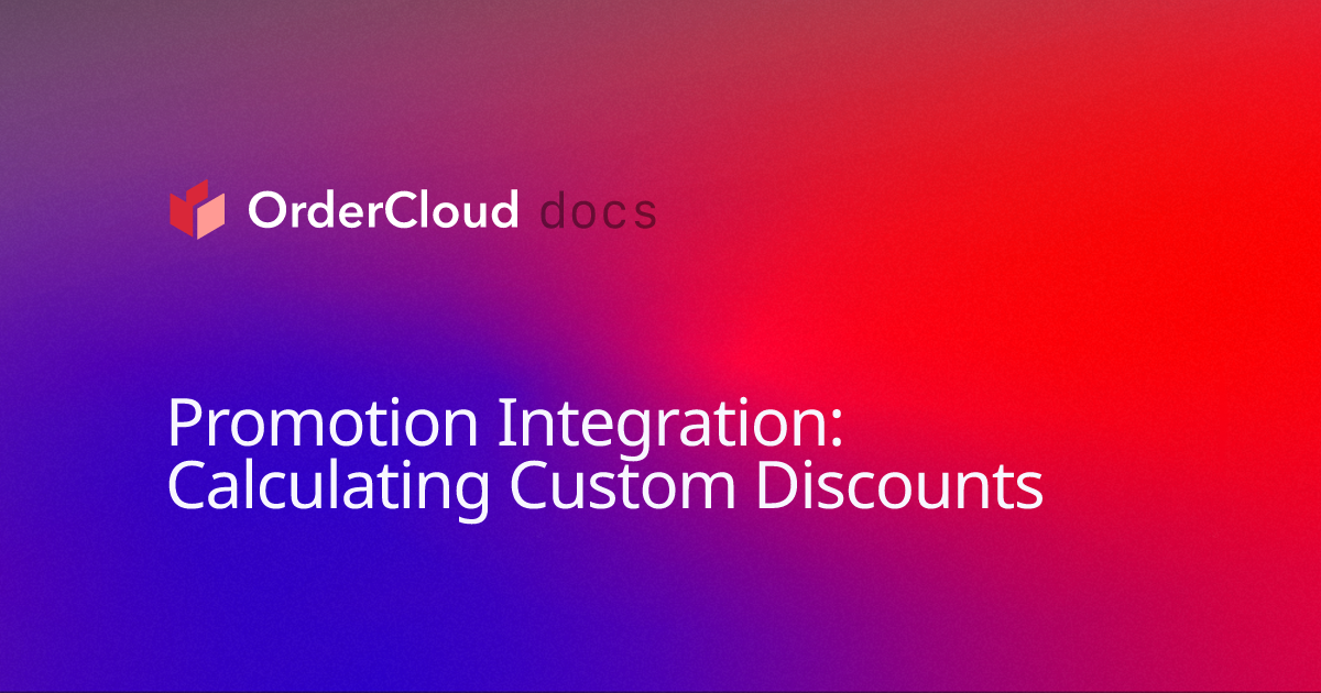 Promotion Integration: Calculating Custom Discounts | OrderCloud Documentation